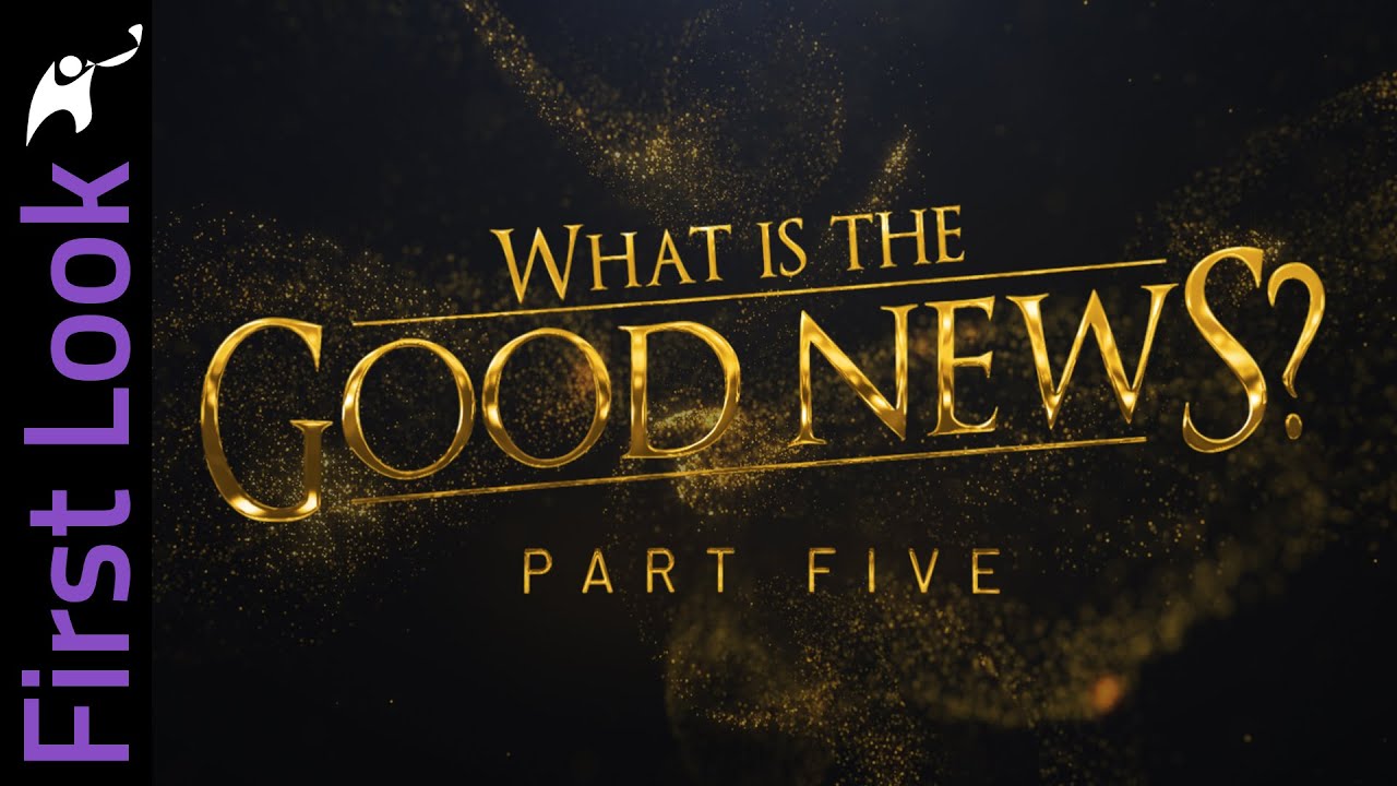 First Look | What Is the Good News? | Part 5 - YouTube