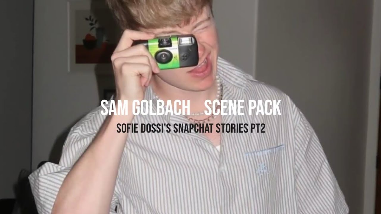 Sam Golbach scene pack | from Sofie Dossi's snapchat pt2 - YouTube
