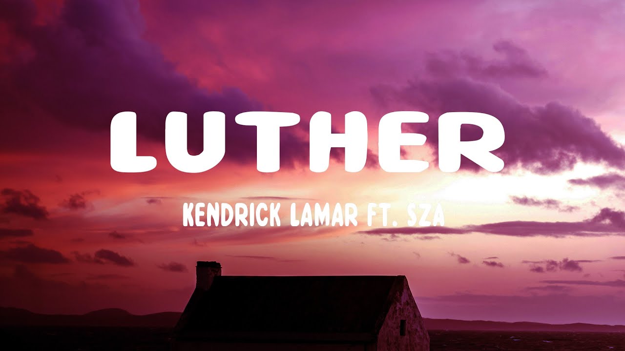 Kendrick Lamar & SZA - luther (Lyrics) - YouTube