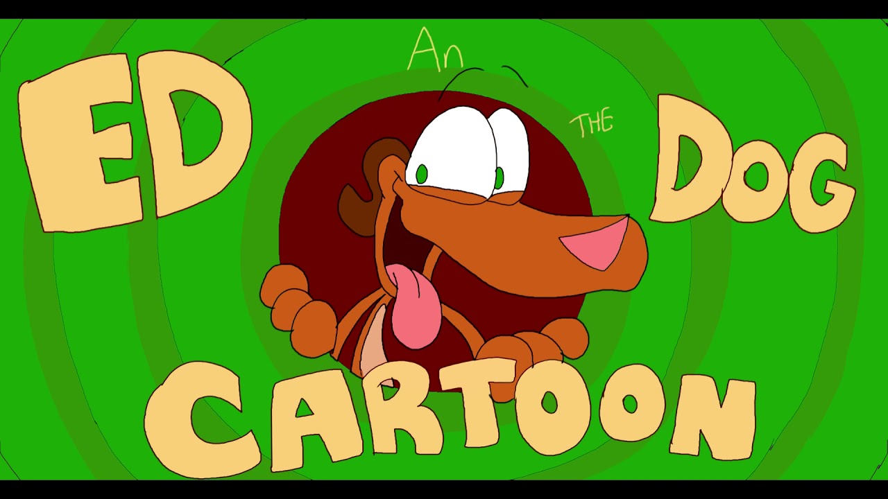 An Ed the Dog Cartoon Intro and Outro - YouTube