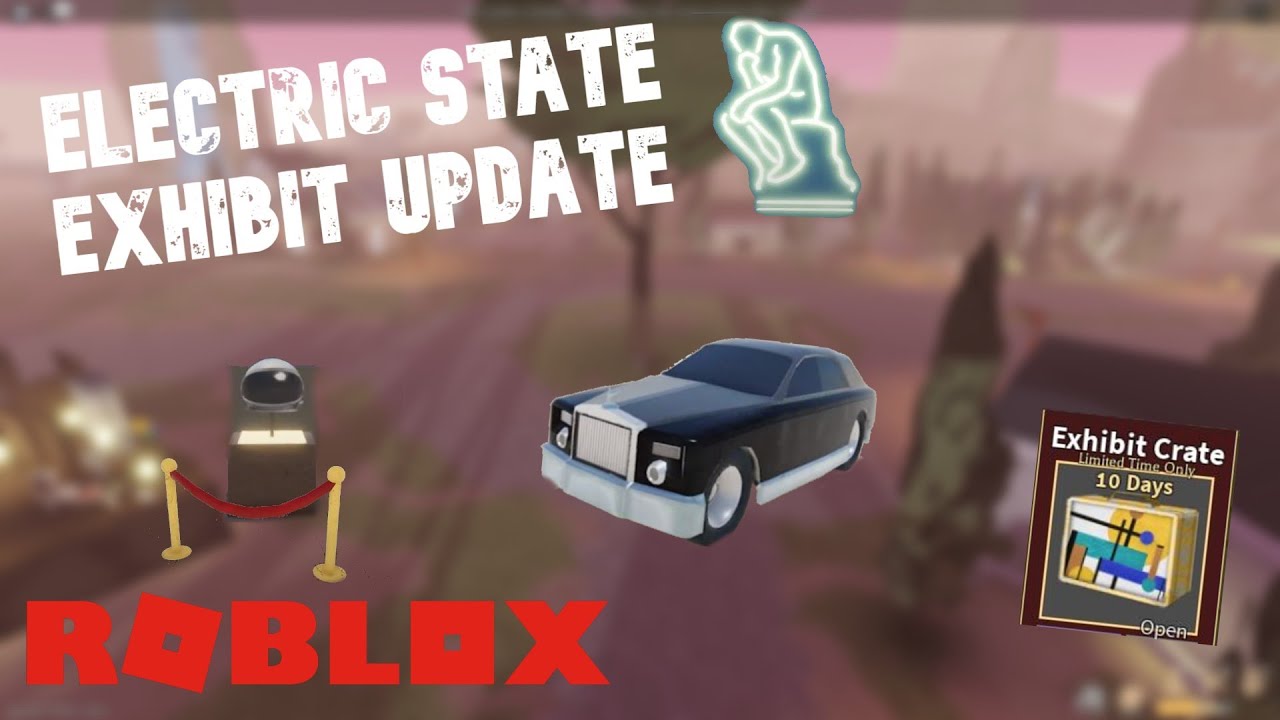 The Electric state EXHIBIT Update! - Roblox - YouTube