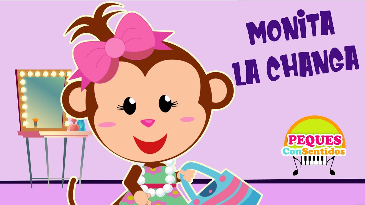 Monita la changa Video musical infantil - YouTube