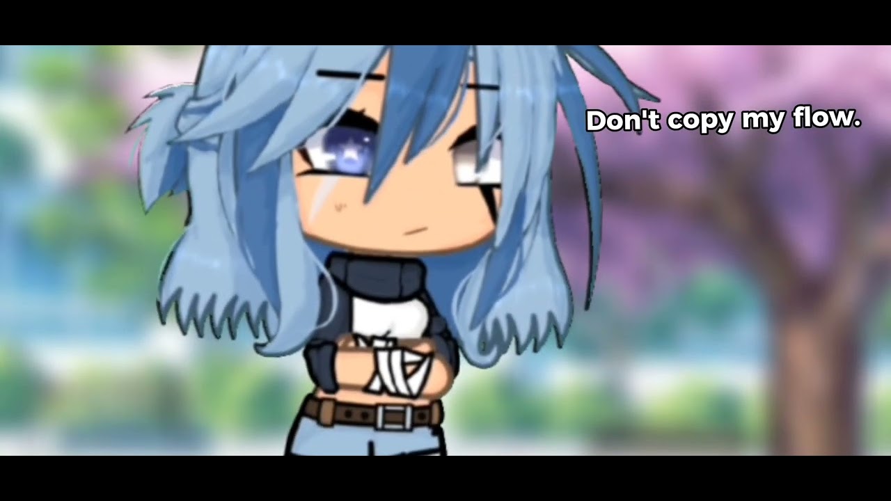 Don't copy my flow || gacha trend || not og ! || - YouTube