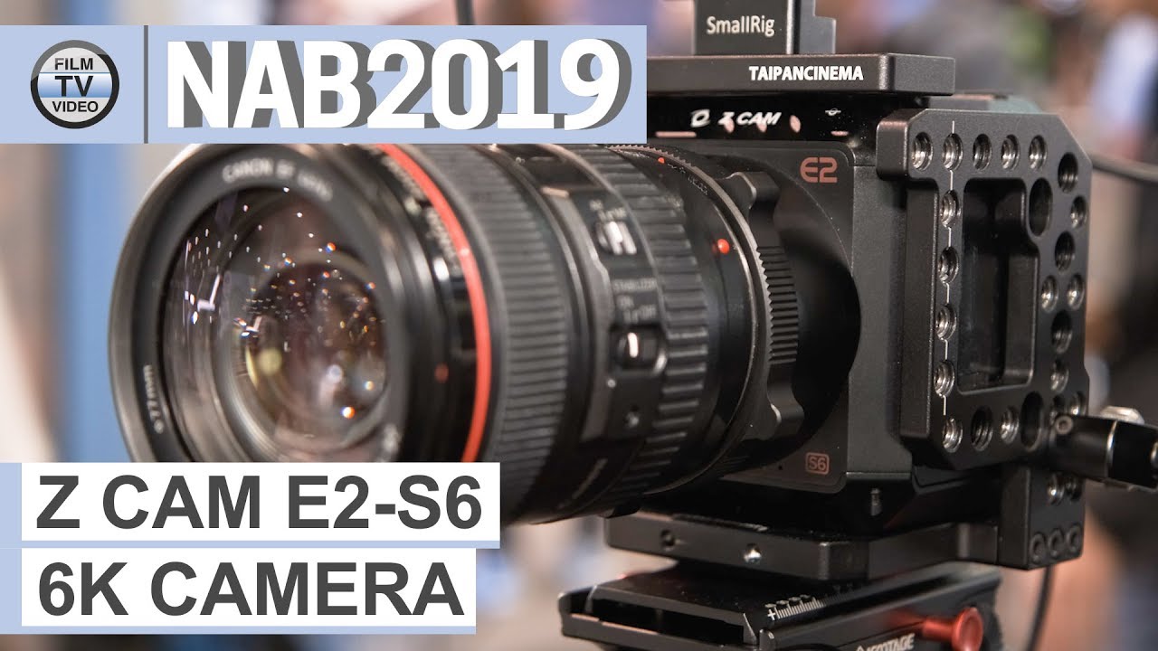 NAB2019: Z Cam E2-S6 / 6K Super35 camera - YouTube