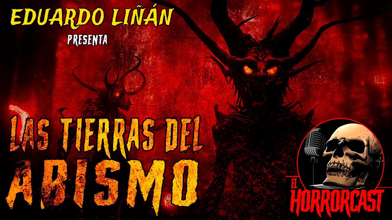 HORRORCAST EP 51: LAS TIERRAS DEL ABISMO / RELATOS DE MALDICIONES Y DEMONIOS - YouTube