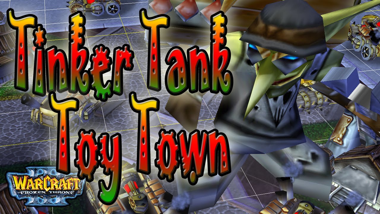 Warcraft 3 - Tinker Tank Toy Town - YouTube