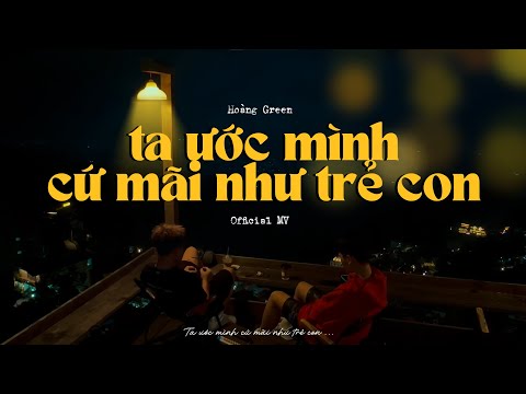 Nỗi Lòng Của Một Người Lớn - Hoàng Green (Official MV) | ta ước mình cứ mãi như trẻ con ...