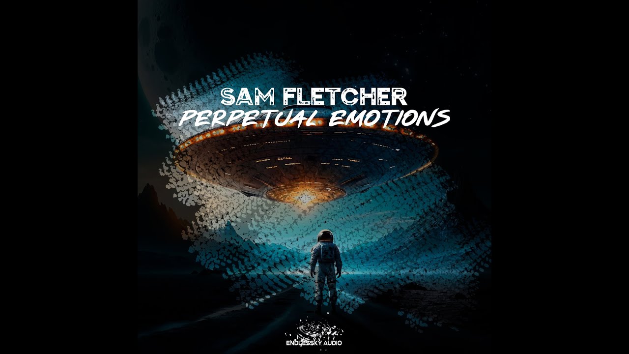 SAM FLETCHER PERPETUAL EMOTIONS ORG MIX - YouTube