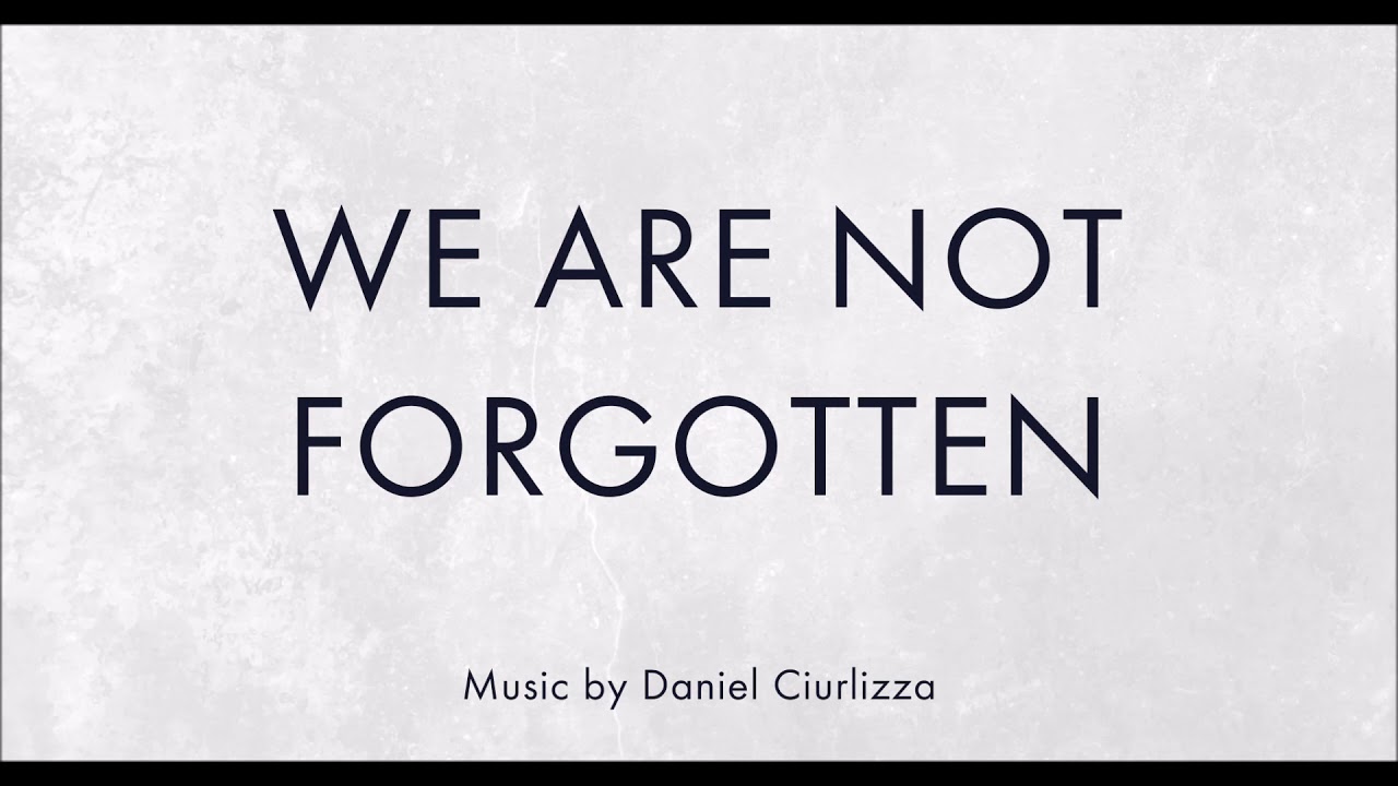 We Are Not Forgotten - YouTube