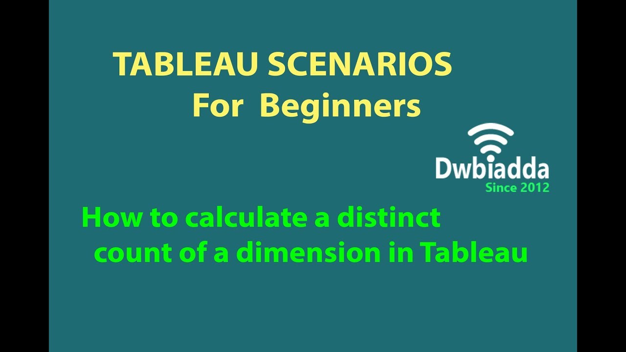 How To Calculate A Distinct Count Of A Dimension In Tableau Tableau How To Calculate A Distinct Count Of A Dimension In Tableau Tableau