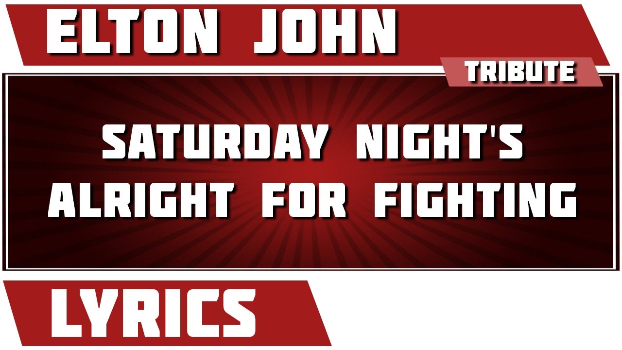 Saturday Night's Alright For Fighting - Elton John tribute - Lyrics ...