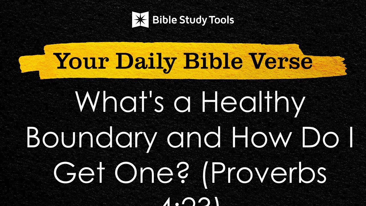 What's a Healthy Boundary and How Do I Get One? (Proverbs 4:23) | Your ...