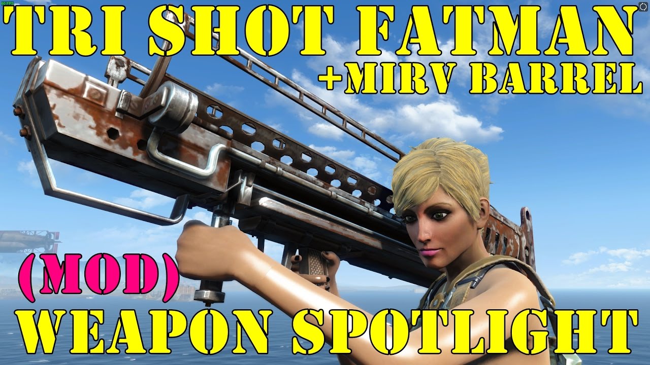 Fallout 4: Weapon Spotlights: Tri Shot Fatman + Experimental MIRV - YouTube