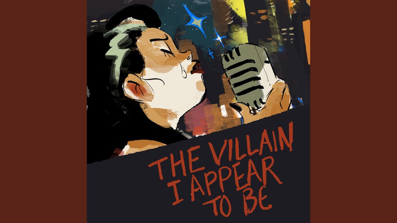 The Villain I Appear to Be - YouTube