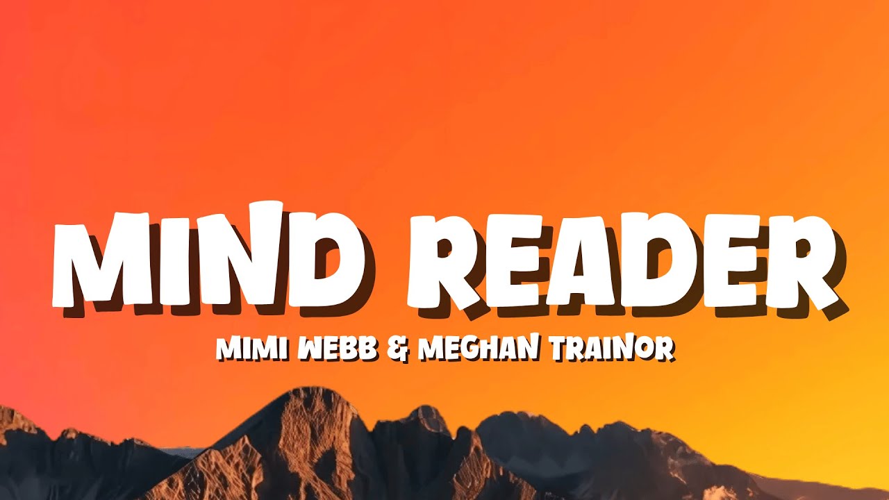 Mimi Webb & Meghan Trainor - Mind Reader [Lyrics] - YouTube