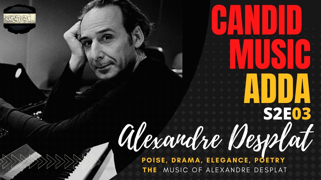 The Music of Alexandre Desplat | Part II | Candid Music Adda | # ...