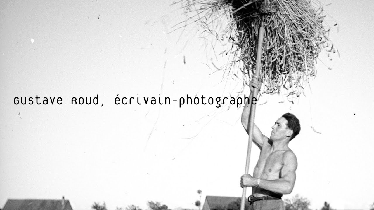 Gustave Roud, écrivain-photographe - YouTube