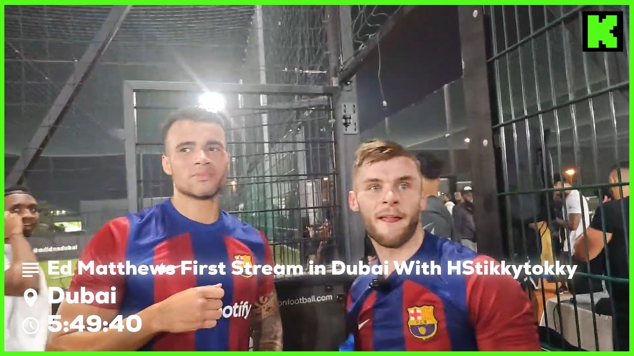 Ed Matthews First Stream in Dubai With HStikkytokky (Full Stream) 04/04 ...