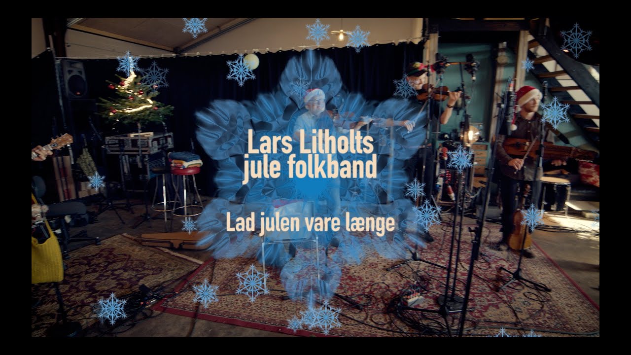 Lars Lilholts Jule Folkband - Lad Julen vare længe - YouTube