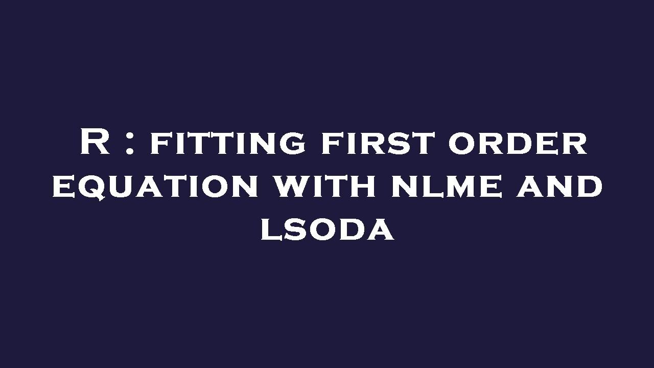 R : fitting first order equation with nlme and lsoda - YouTube
