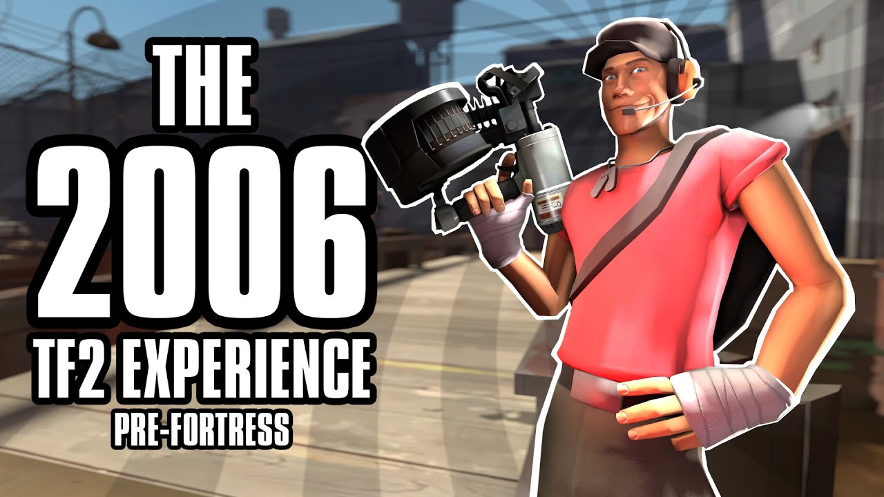 THE BETA 2006 TF2 EXPERIENCE | Pre-Fortress 2 - YouTube