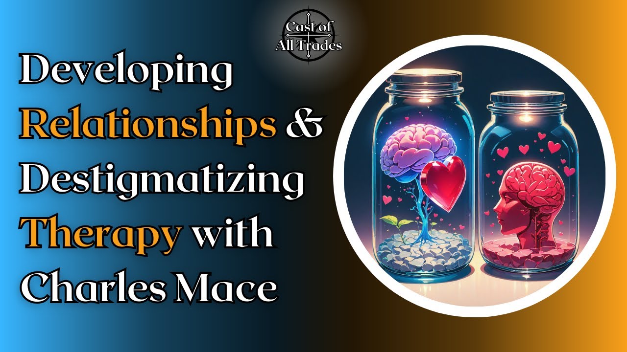 Developing Relationships & Destigmatizing Therapy with Charles Mace ...