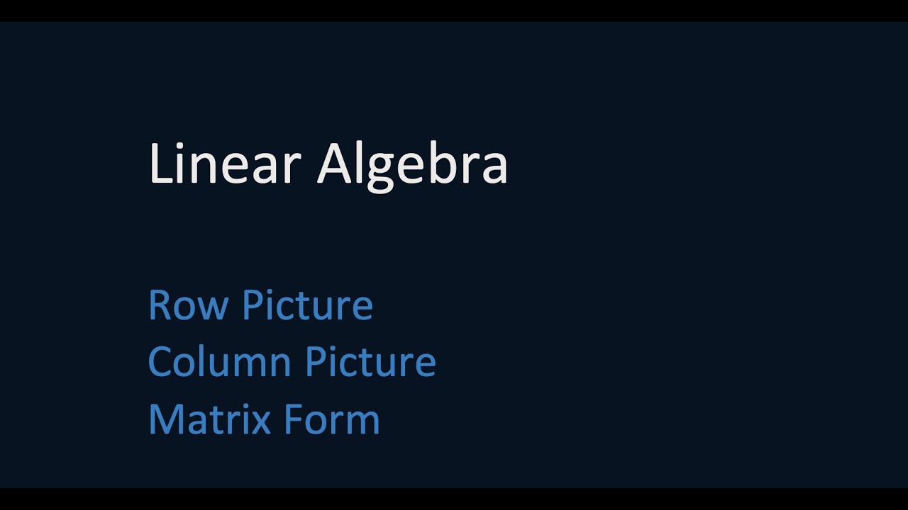 Linear Algebra - 1 | Introduction | Row Picture | Column Picture ...