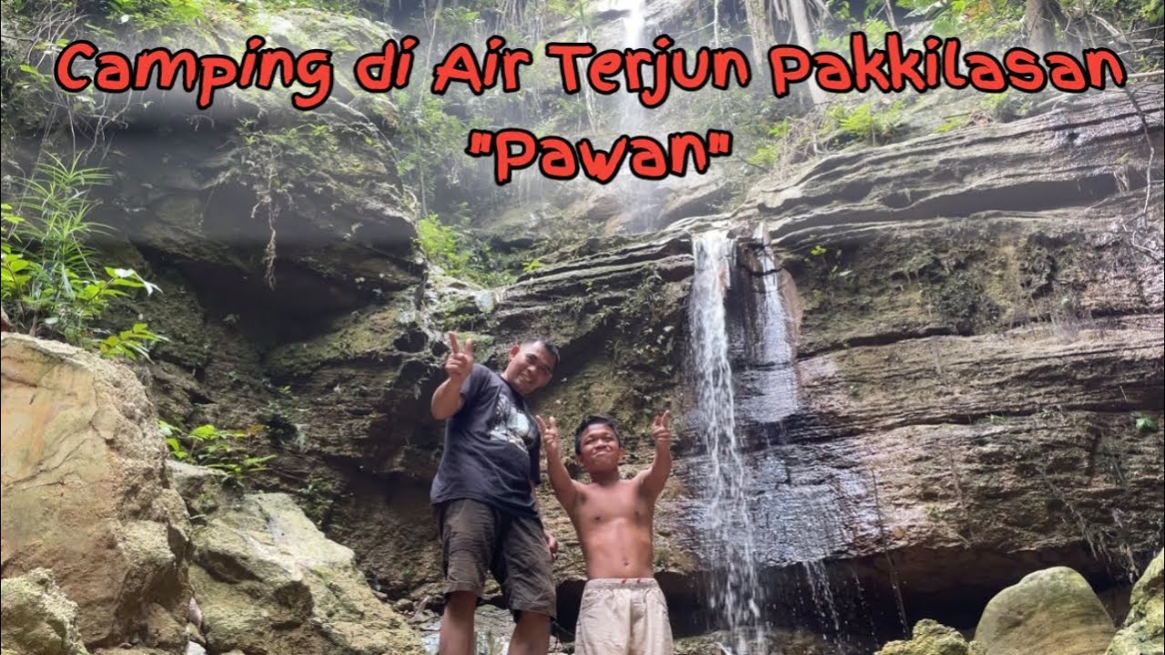 Camping di Air Terjun Pakkilasan Pawan - YouTube