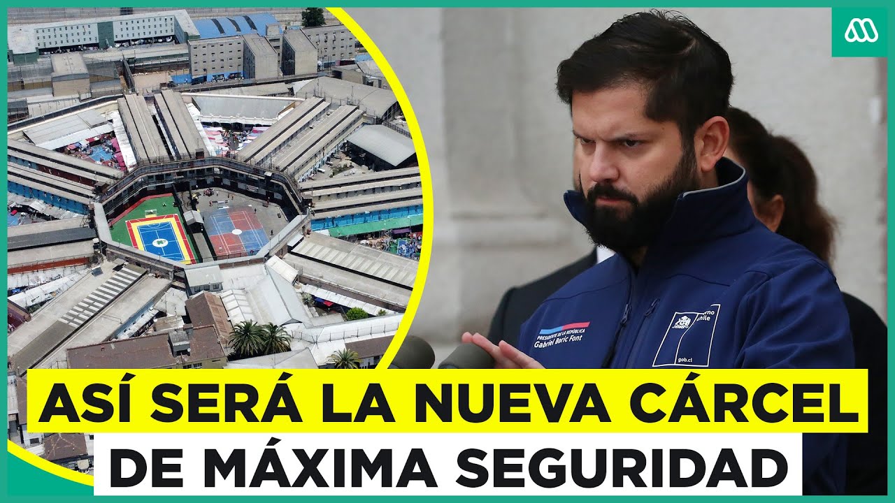 Cárcel de Alta Seguridad en Chile: Así será la nueva prisión anunciada ...