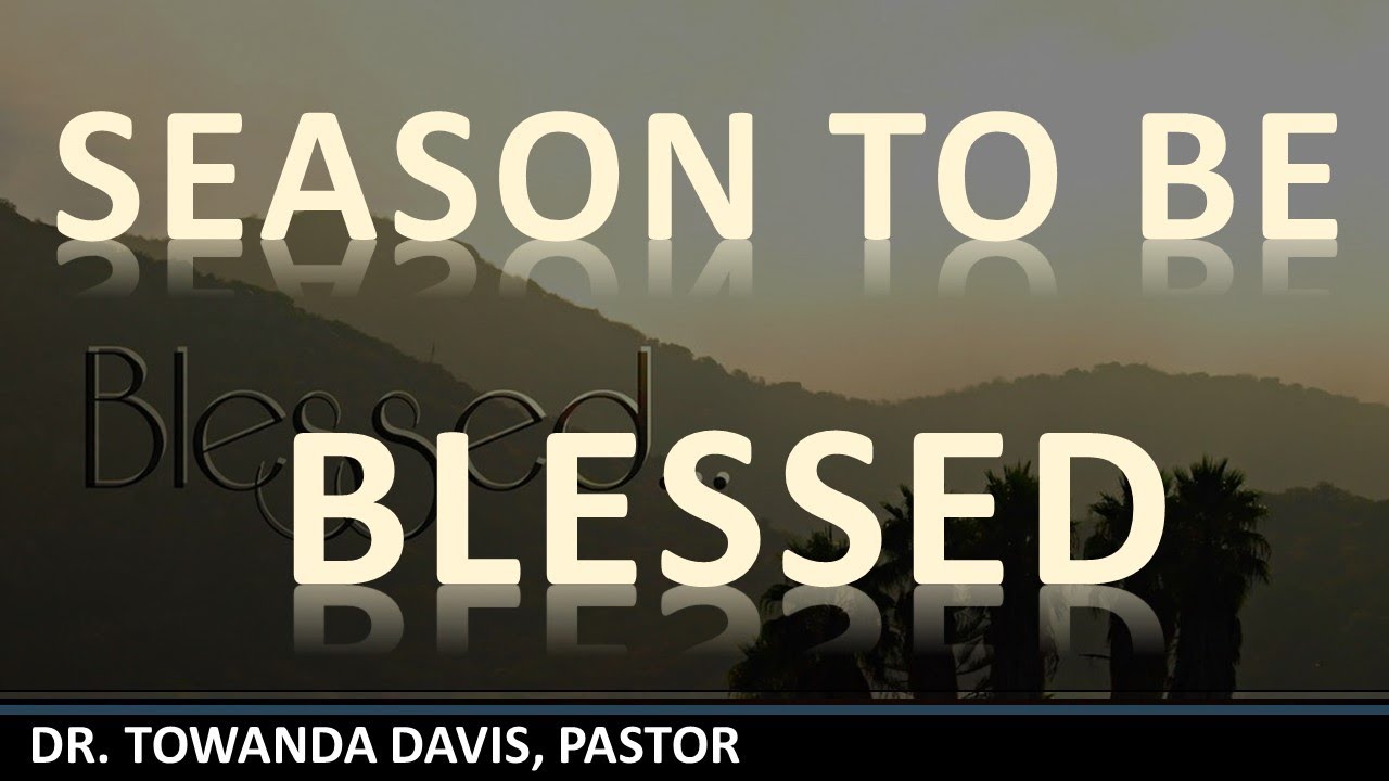 My Season to be Blessed | Dr. Pastor, Towanda Davis | 6/9/2024 ...