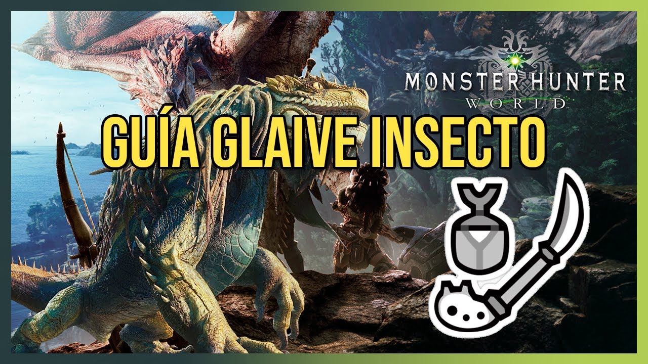 Cómo usar la Glaive Insecto | MONSTER HUNTER: WORLD - Guía de Armas ...
