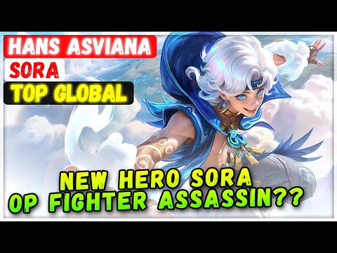 New Hero Sora, Overpower Fighter Assassin? [ Sora The Shifting Cloud ] Hans Asviana - Mobile Legends