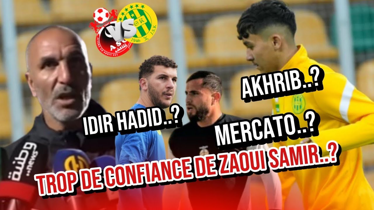 JSK,Zaoui Samir L'objectif est clair la victoire contre la JSK,Mercato ...