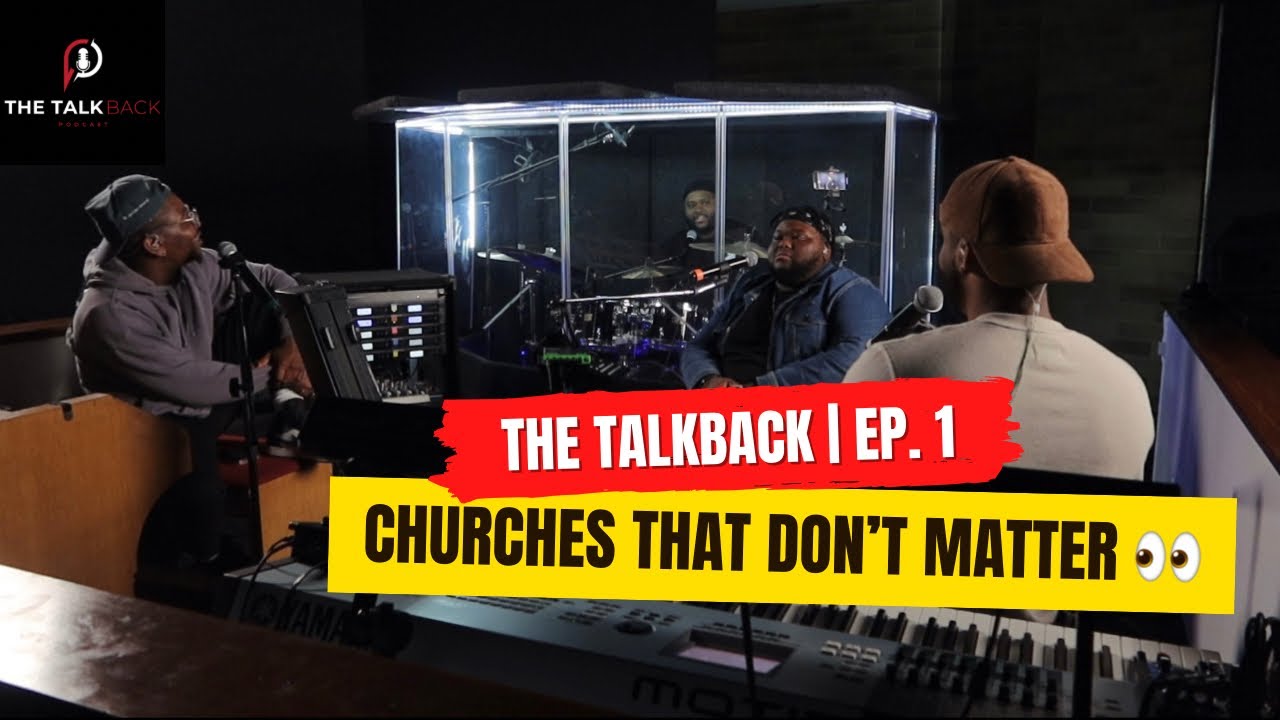 THE TALKBACK | EPISODE 1 | CHURCHES THAT DON'T MATTER - YouTube