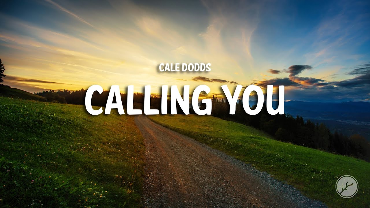 Cale Dodds - Calling You (Lyrics) - YouTube