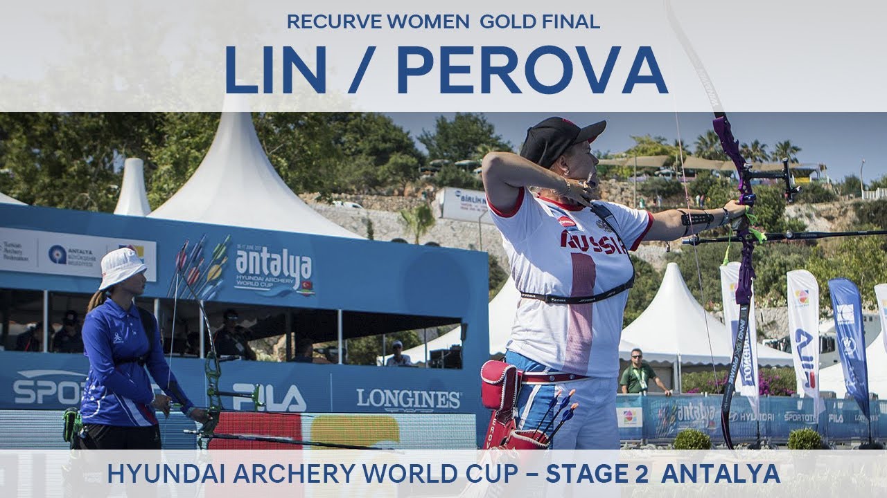 Lin Shih-Chia v Ksenia Perova – Recurve Women Gold Final | Antalya 2017 ...