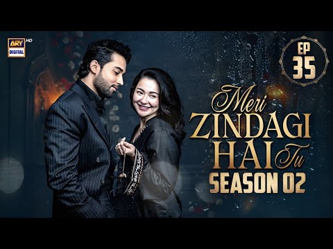 Meri Zindagi Hai Tu - Season 02 - Episode 35 | Bilal Abbas | Hania Aamir | 22th March 2026 