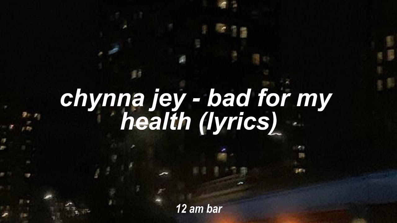 chynna jey - bad for my health (lyrics) - YouTube