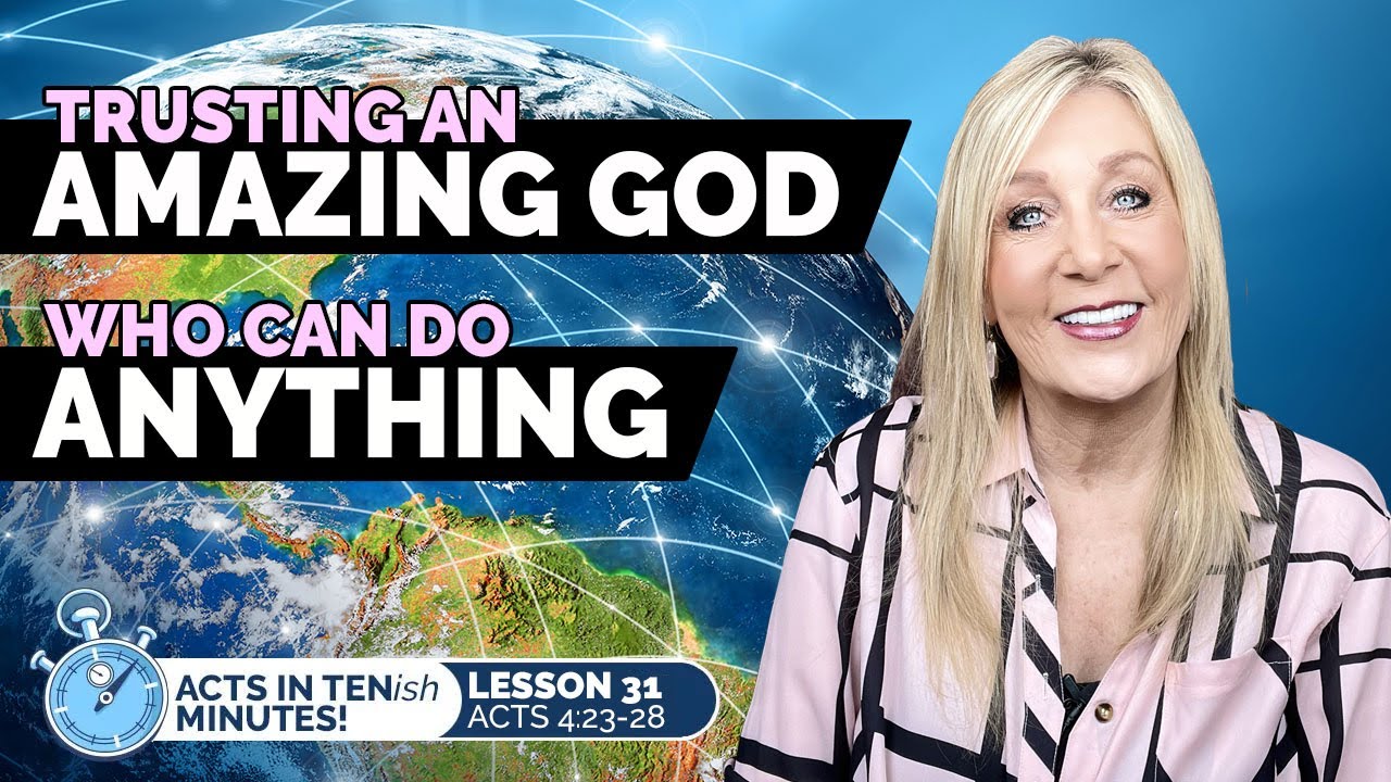 Acts 4:23-28 - Trusting An AMAZING GOD Who Can Do ANYTHING Lesson 31 - YouTube
