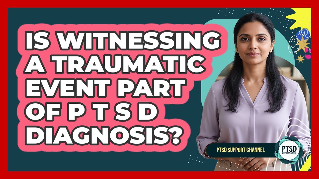 Is Witnessing A Traumatic Event Part Of PTSD Diagnosis? - YouTube