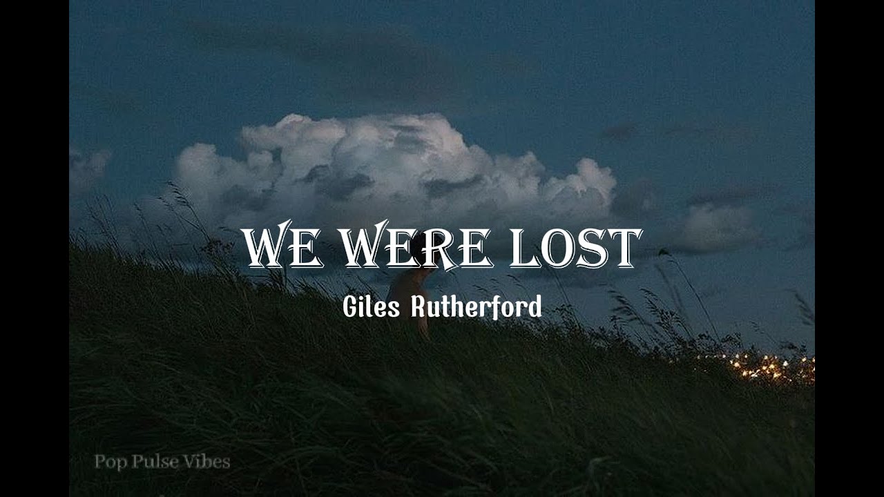 WE WERE LOST - Giles Rutherford (Official Lyrical Video) - YouTube