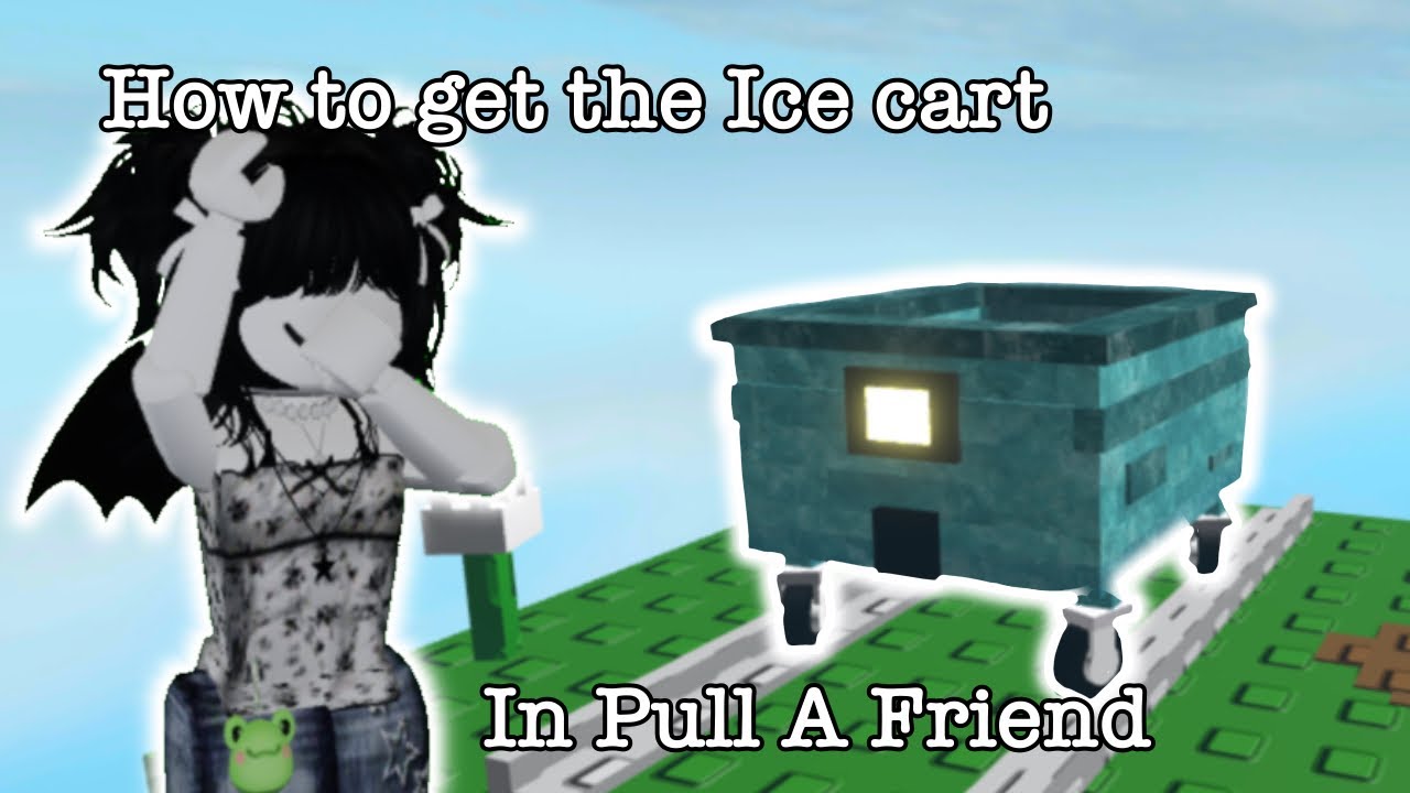 HOW TO GET THE ICE CART IN PULL A FRIEND 🧊 | Pull A Friend - YouTube