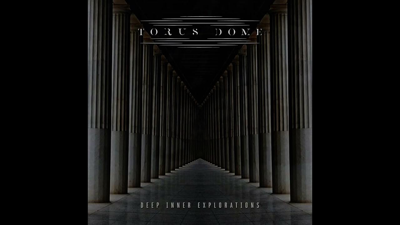 Torus Dome - Deep Inner Explorations (Dark Ambient) - YouTube
