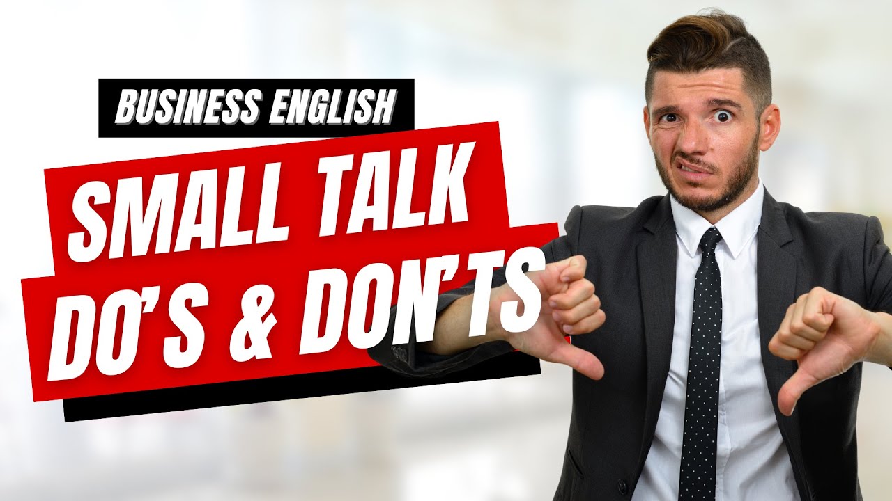 The Do’s and Don’ts of Small Talk in American Business English - YouTube