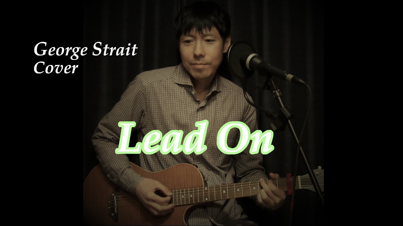 Lead On - George Strait (Cover By Masa) - YouTube
