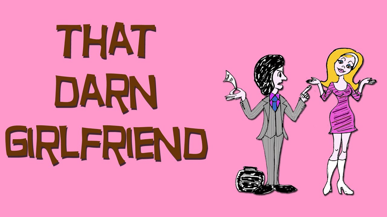 That Darn Girlfriend - YouTube