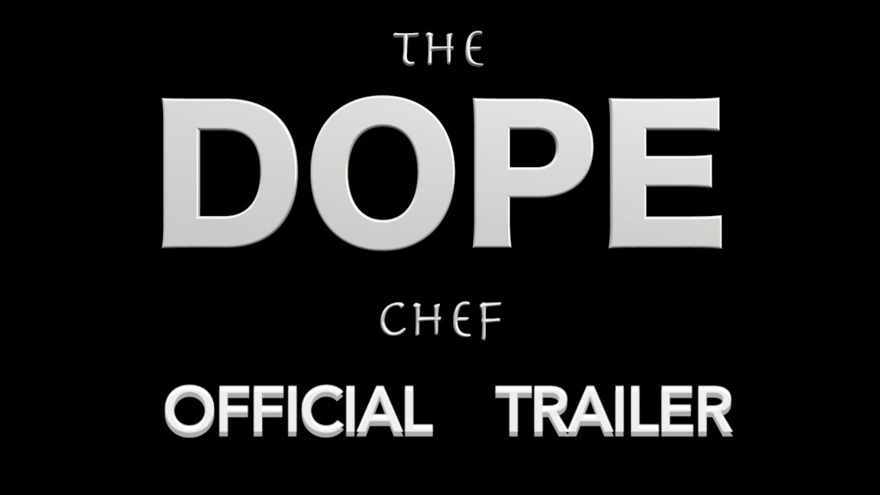 The DOPE Chef - Official Trailer - YouTube