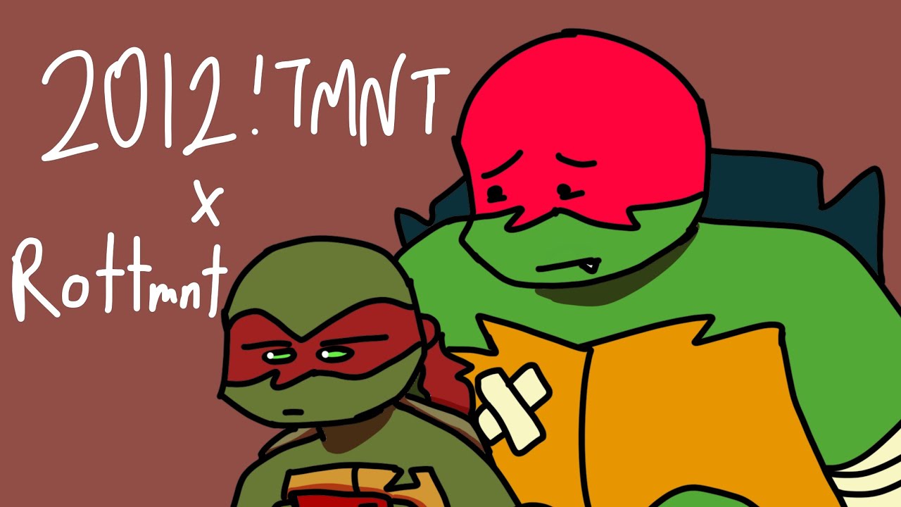 Don’t be mean about it || Rottmnt x 2012! Tmnt Animatic - YouTube
