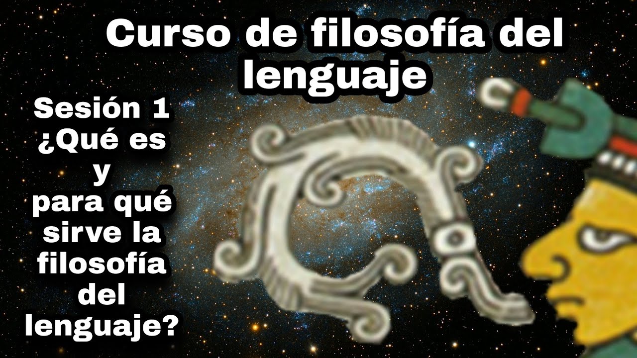 ¿Qué es y para qué sirve la filosofía del lenguaje? - Sesión 1. Curso ...