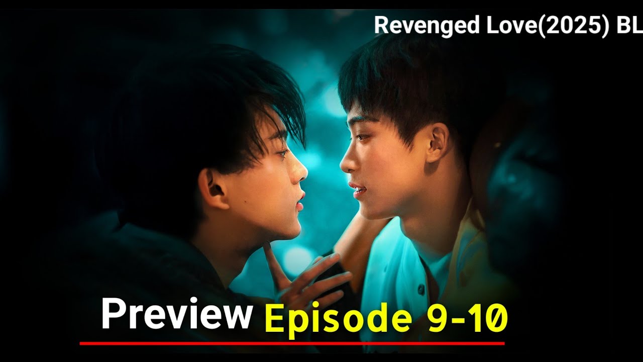 Revenged Love (2025) Chinese BL Drama | Episode 9-10 | Preview | {ENG ...